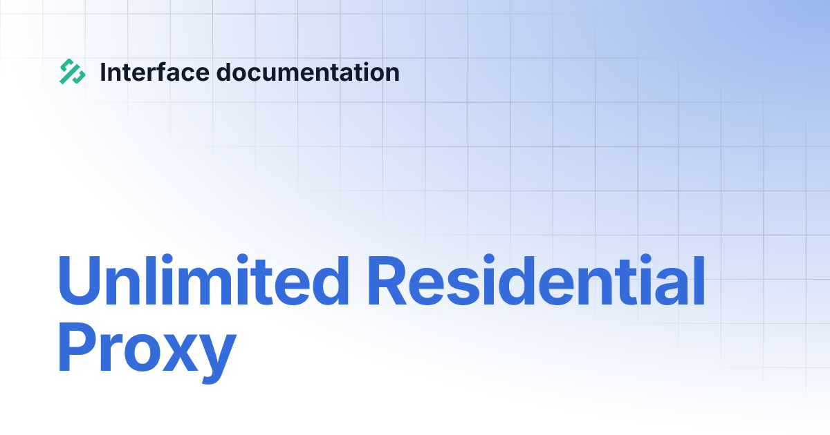Unlimited Residential Proxy | Interface documentation
