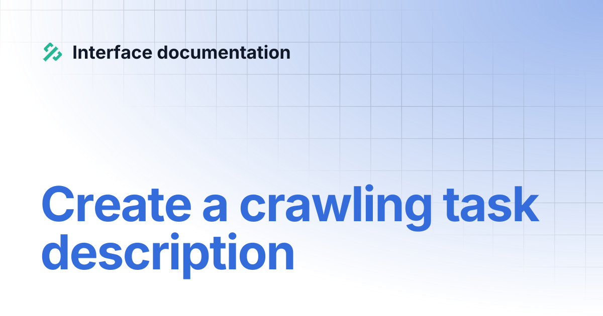 Create a crawling task description | Interface documentation