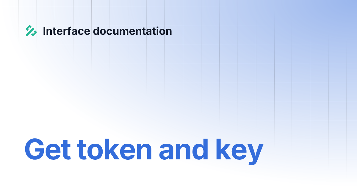 Get token and key | Interface documentation