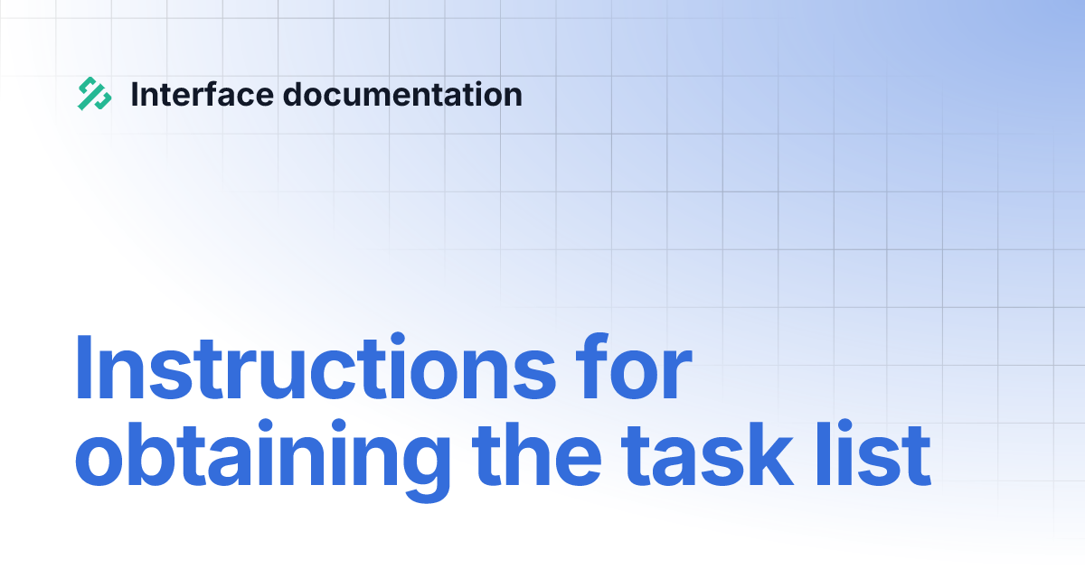 Instructions for obtaining the task list | Interface documentation