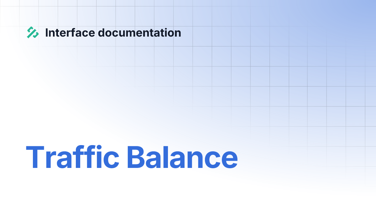 Traffic Balance | Interface documentation